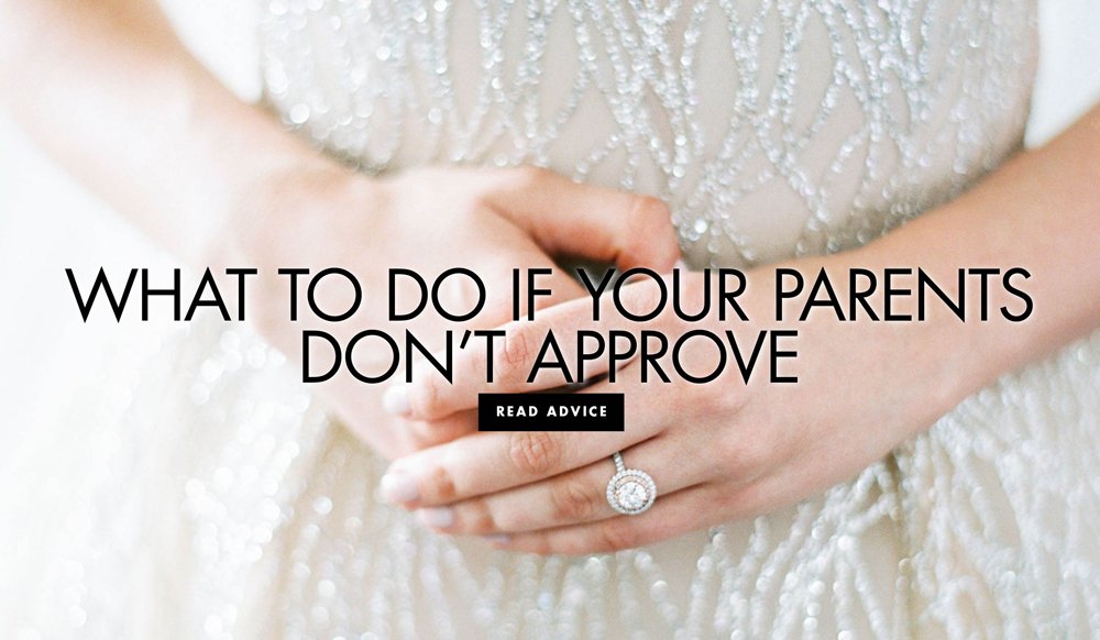 What Should You Do If Your Parents Don't Approve of Your Engagement?